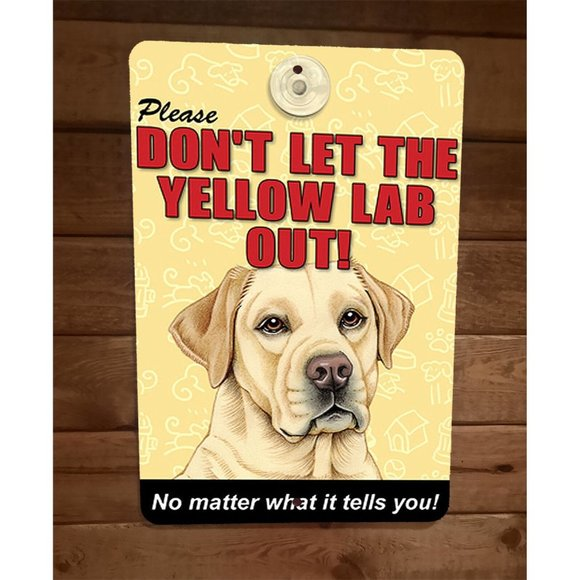 Unbranded | Accents | Dont Let The Yellow Lab Out No Matter What 8x2 ...